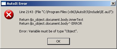 _IEBodyReadText Error: IE.au3 (2143) : ==> Variable must be of type "Object".: - AutoIt General ...